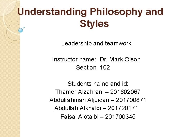Understanding Philosophy and Styles Leadership and teamwork Instructor