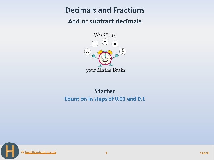 Decimals and Fractions Add or subtract decimals Objectives