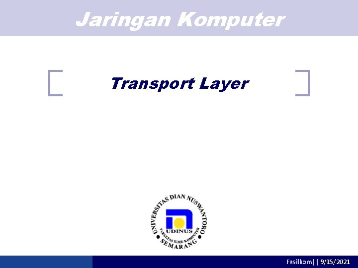 Jaringan Komputer Transport Layer Fasilkom 9152021 Objectives Fungsi