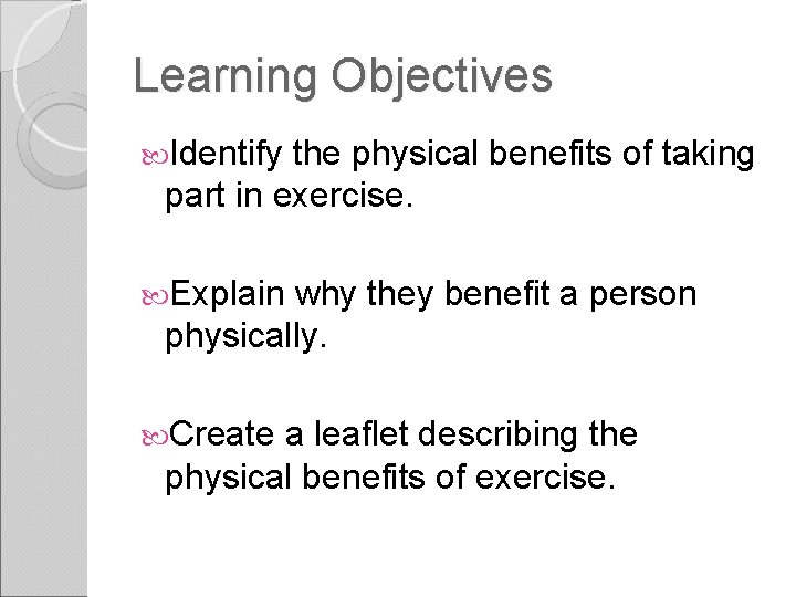 Physical Effects of Exercise Learning Objectives Identify the
