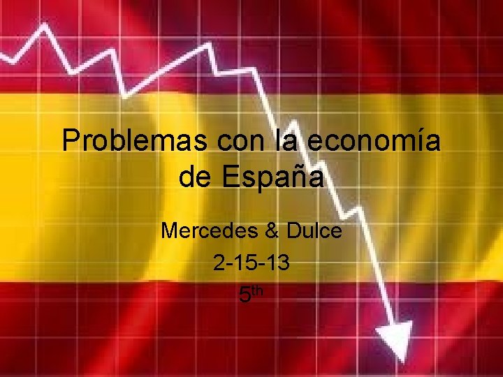 Problemas con la economa de Espaa Mercedes Dulce