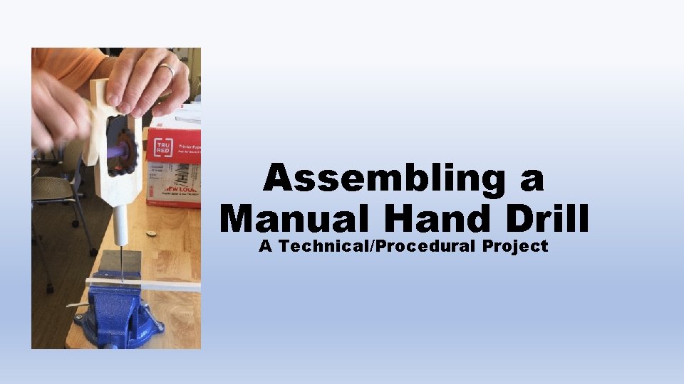 Assembling a Manual Hand Drill A TechnicalProcedural Project