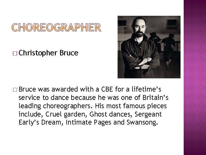 Fact Sheet Christopher Bruce was awarded with a