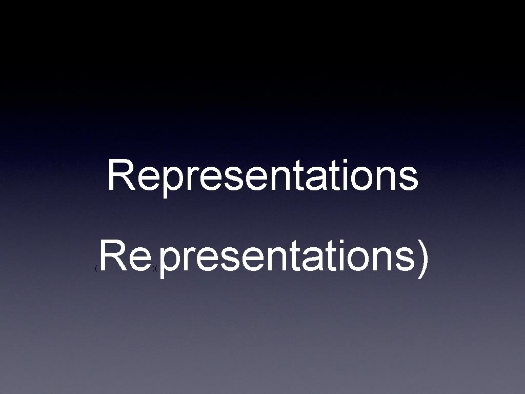 Representations Re presentations What is representation The media