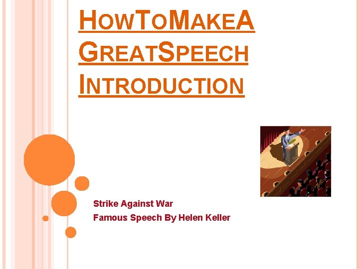 HOWTOMAKEA GREATSPEECH INTRODUCTION Strike Against War Famous Speech