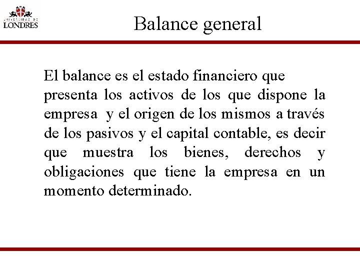 Balance general Balance general El balance es el