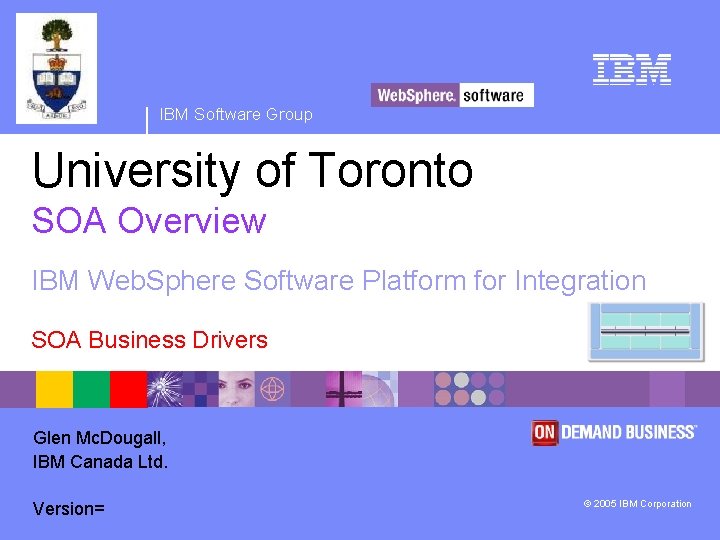 IBM Software Group University of Toronto SOA Overview