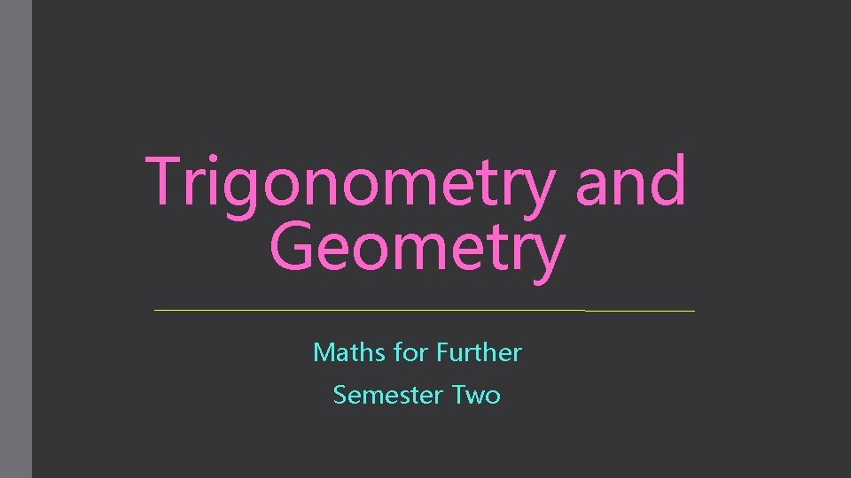 Trigonometry and Geometry Maths for Further Semester Two