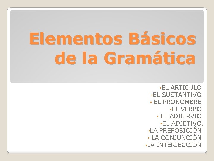 Elementos Bsicos de la Gramtica EL ARTICULO EL