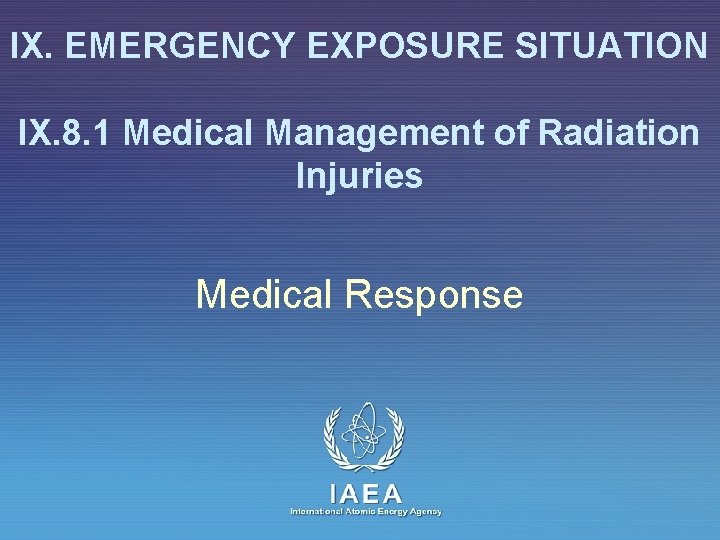 IX EMERGENCY EXPOSURE SITUATION IX 8 1 Medical