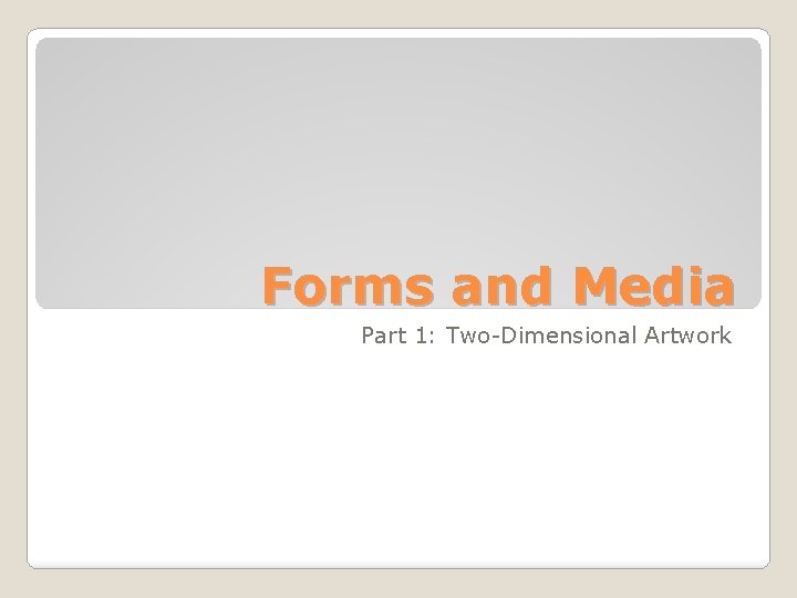 Forms and Media Part 1 TwoDimensional Artwork Art