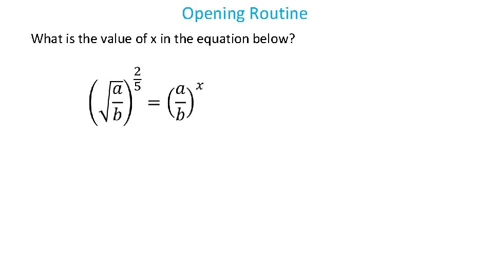 Opening Routine What is the value of x