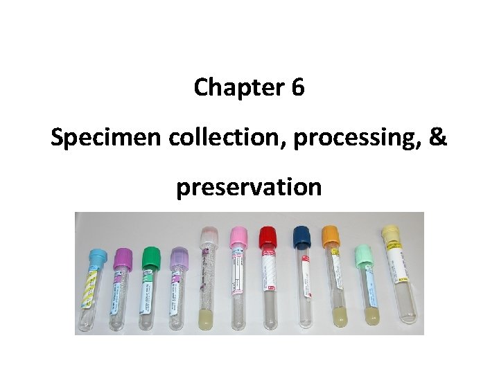 Chapter 6 Specimen collection processing preservation Objectives At