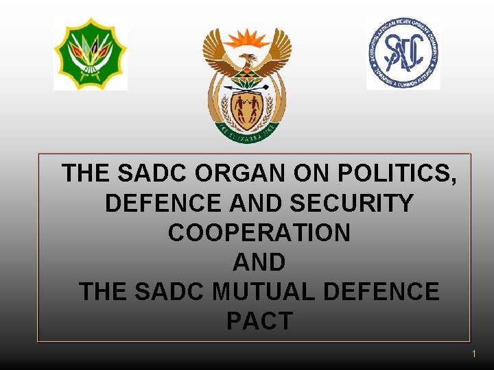 THE SADC ORGAN ON POLITICS DEFENCE AND SECURITY