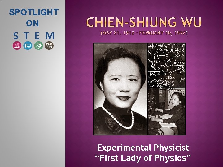 SPOTLIGHT ON Experimental Physicist First Lady of Physics