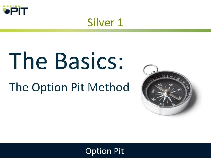 Silver 1 The Basics The Option Pit Method