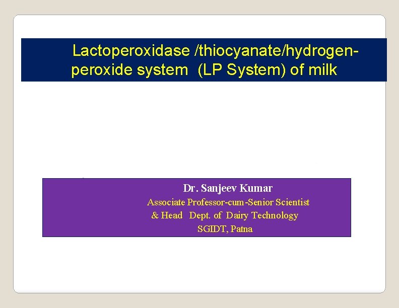 Lactoperoxidase thiocyanatehydrogenperoxide system LP System of milk Dr