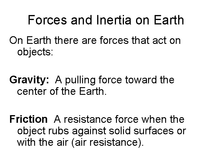 Inertia The tendency of an object to resist