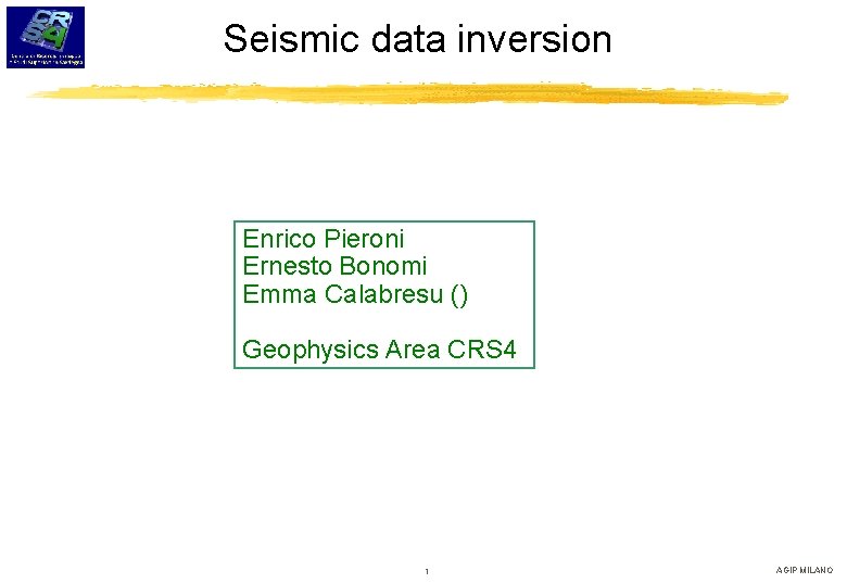 Seismic data inversion Enrico Pieroni Ernesto Bonomi Emma