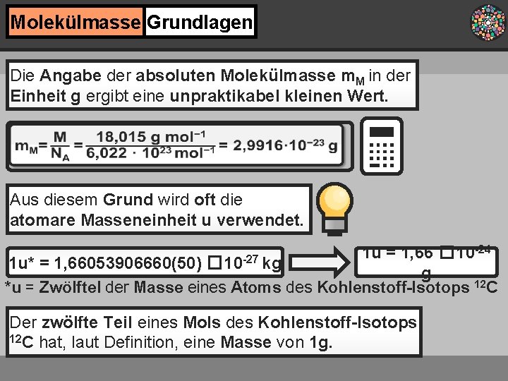 Moleklmasse Grundlagen Die Moleklmasse ergibt sich als Summe