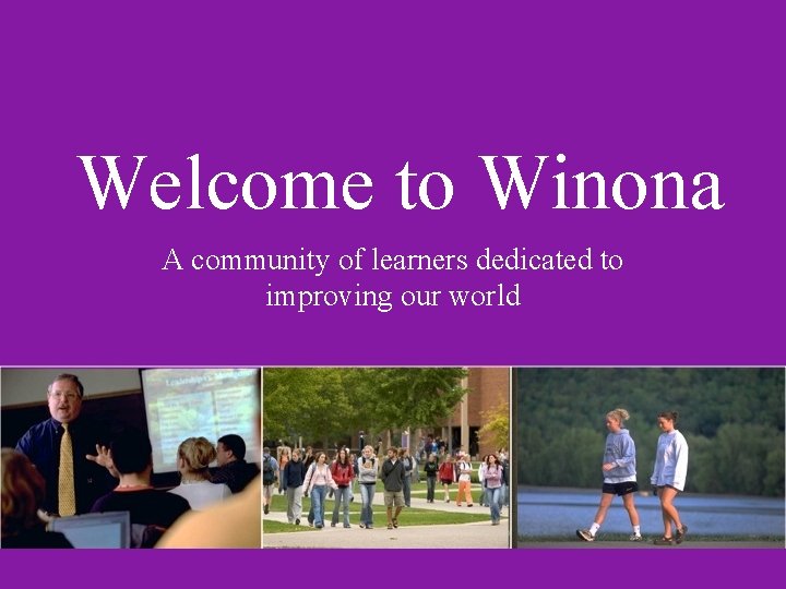 Welcome to Winona A community of learners dedicated