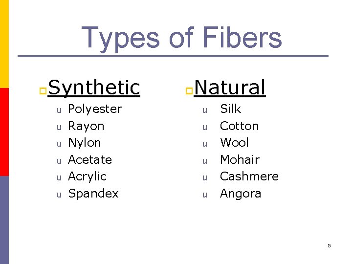 Fiber Evidence NOTE Fabric is the type of