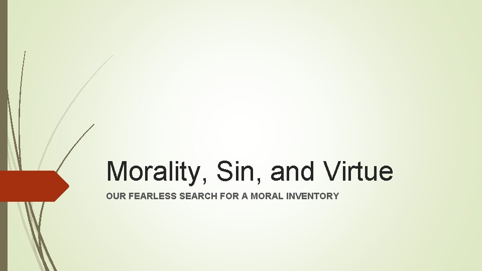Morality Sin and Virtue OUR FEARLESS SEARCH FOR