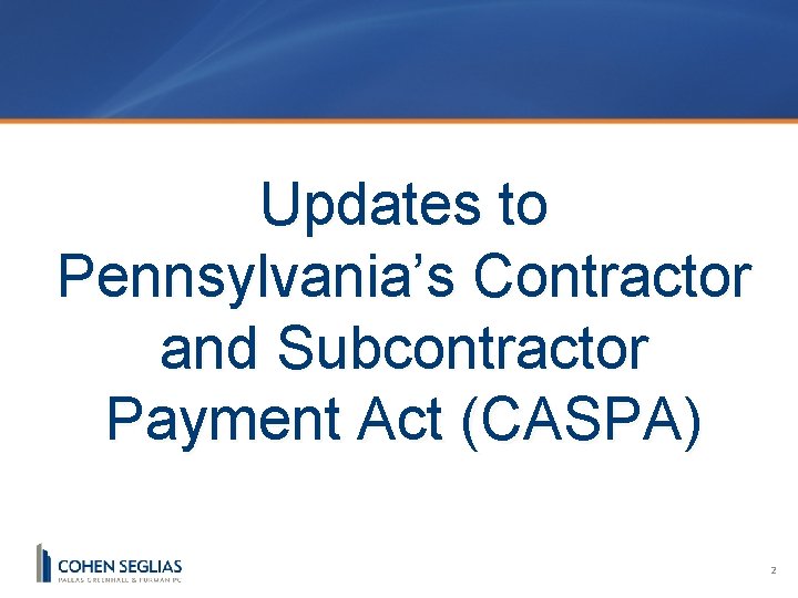 UPDATES TO PENNSYLVANIAS CONTRACTOR AND SUBCONTRACTOR PAYMENT ACT