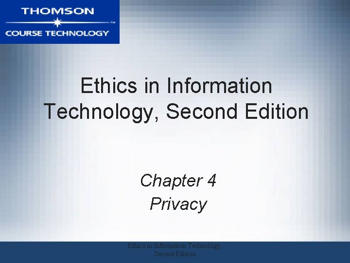 Ethics in Information Technology Second Edition Chapter 4