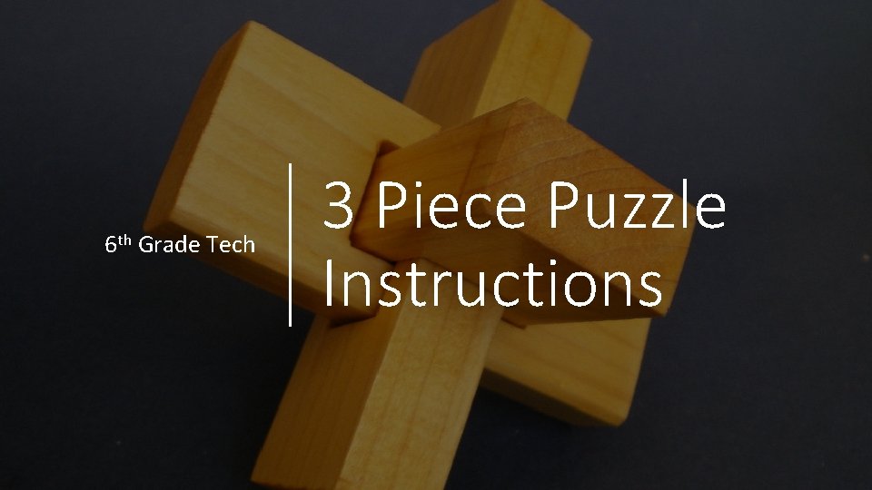 6 th Grade Tech 3 Piece Puzzle Instructions