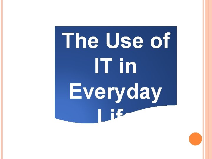 The Use of IT in Everyday Life Computers