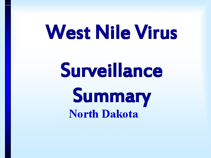 West Nile North Dakota Virus Presented by Larry