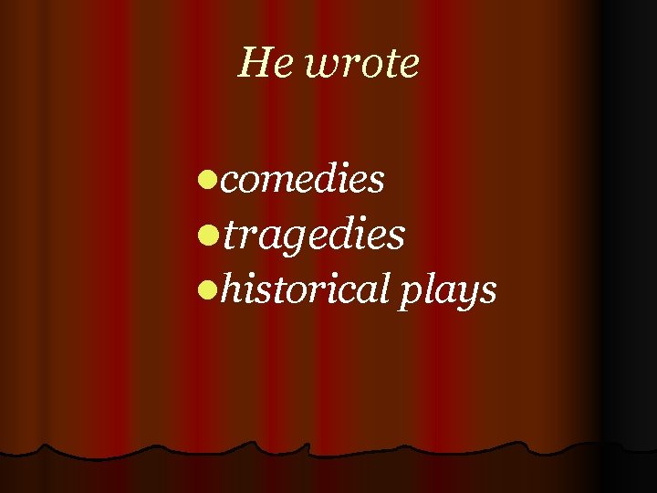 William Shakespeare is probably the most famous playwright