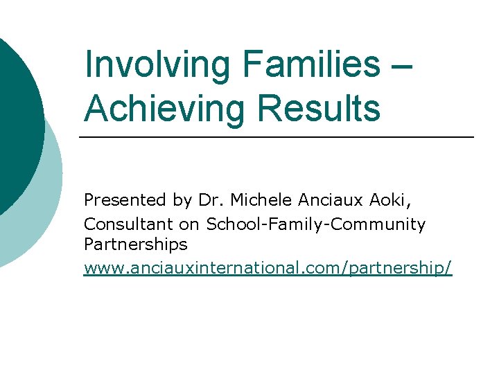 Involving Families Achieving Results Presented by Dr Michele