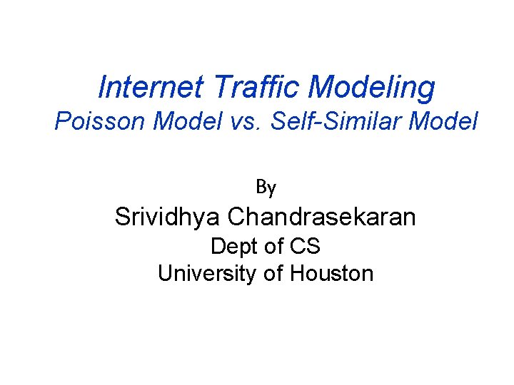 Internet Traffic Modeling Poisson Model vs SelfSimilar Model