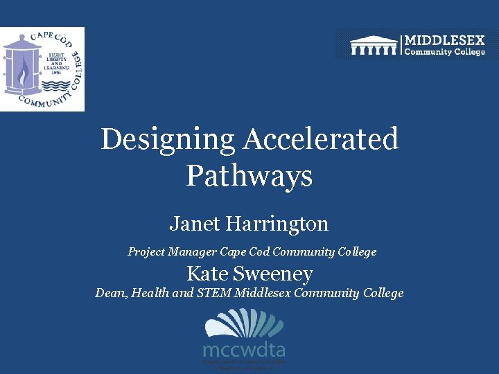 Designing Accelerated Pathways Janet Harrington Project Manager Cape