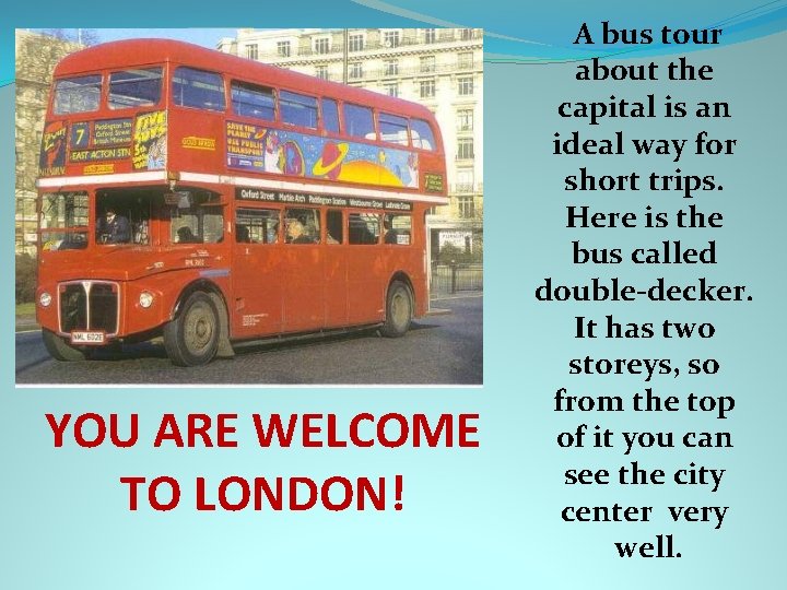 YOU ARE WELCOME TO LONDON A bus tour