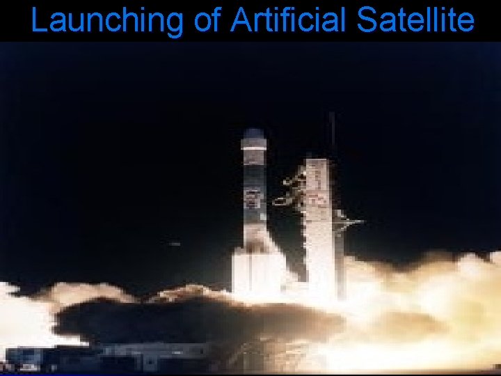 Satellites Satellites Overview History Launching of Satellites How
