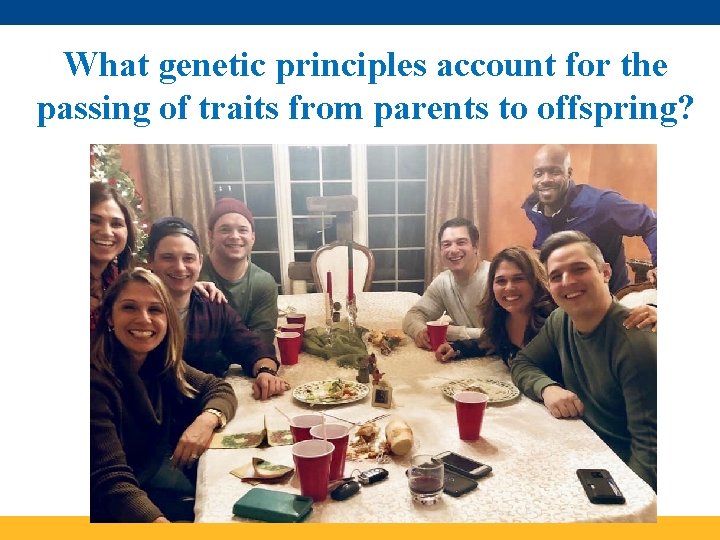 What genetic principles account for the passing of