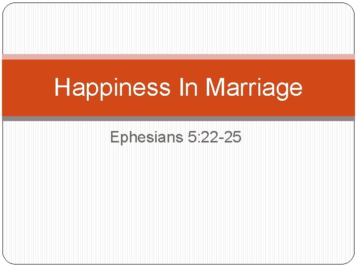 Happiness In Marriage Ephesians 5 22 25 Happiness