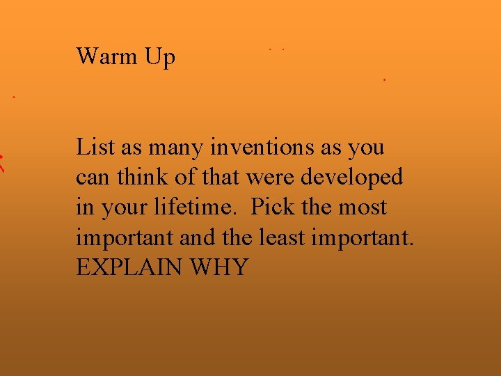 Warm Up List as many inventions as you