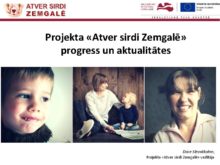 Projekta Atver sirdi Zemgal progress un aktualittes Dace