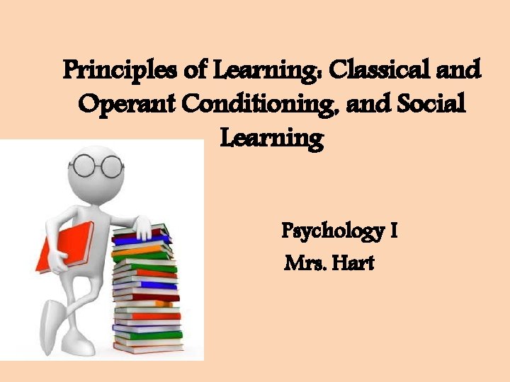 Principles of Learning Classical and Operant Conditioning and