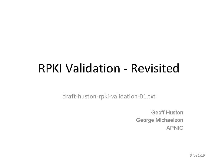 RPKI Validation Revisited drafthustonrpkivalidation01 txt Geoff Huston ...
