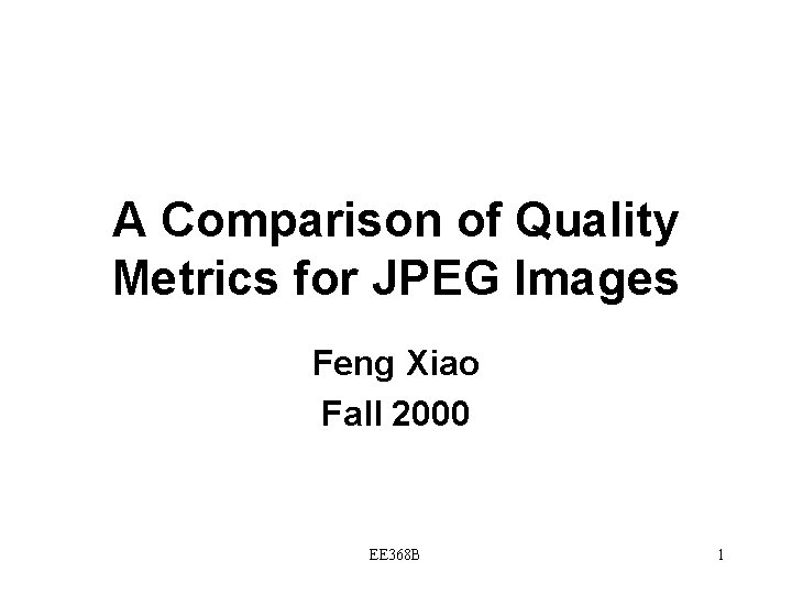 A Comparison of Quality Metrics for JPEG Images