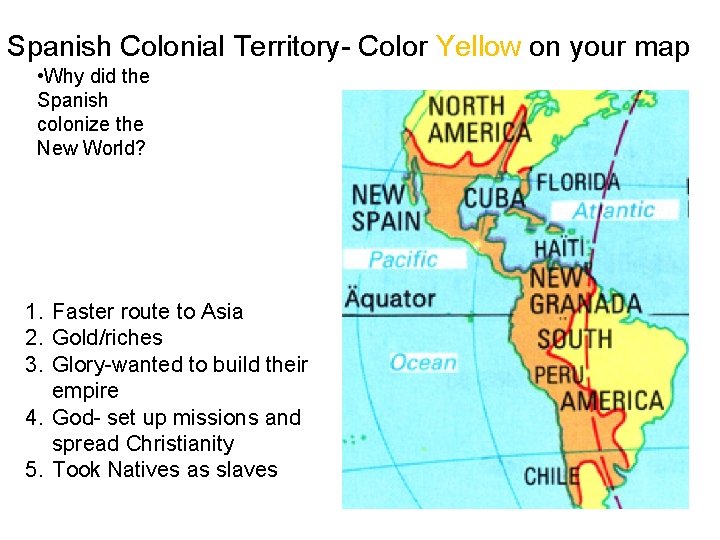 Spanish Colonial Territory Color Yellow on your map