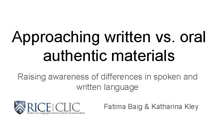 Approaching written vs oral authentic materials Raising awareness