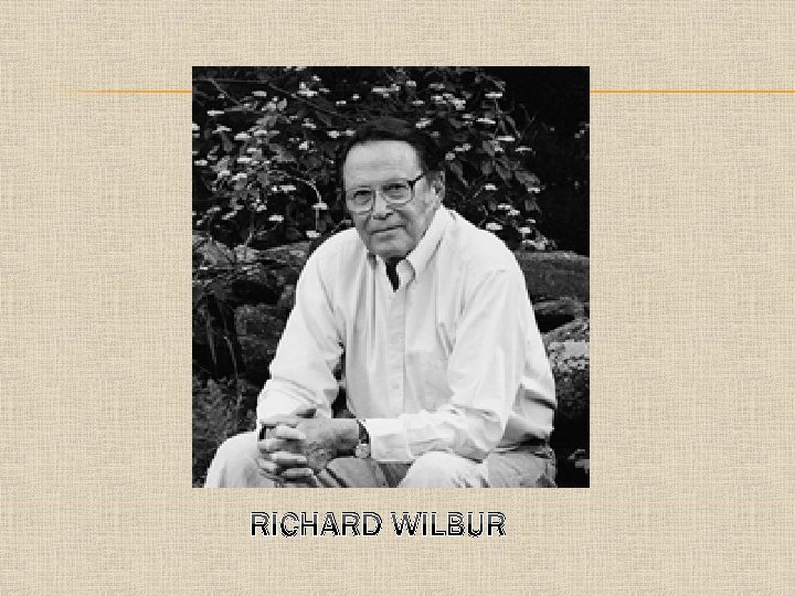 Richard Wilbur By Mrs Rabideau THE LIFE OF