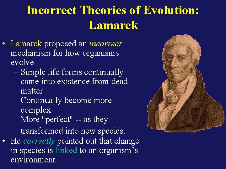 Evolution Incorrect Theories of Evolution Lamarck Lamarck proposed
