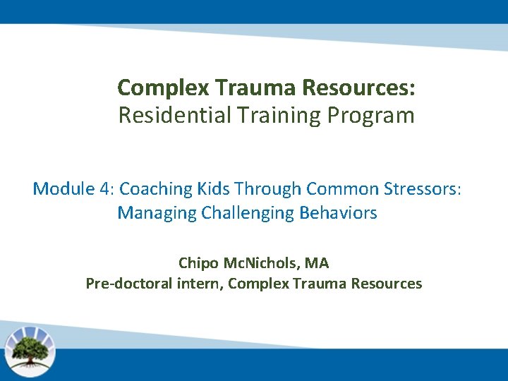 Complex Trauma Resources Residential Training Program Module 4